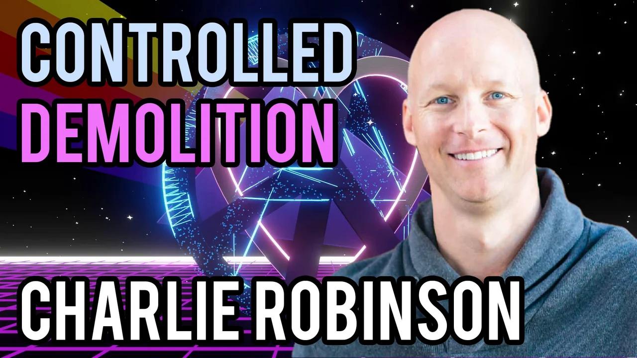 Controlled Demolition of America with Charlie Robinson