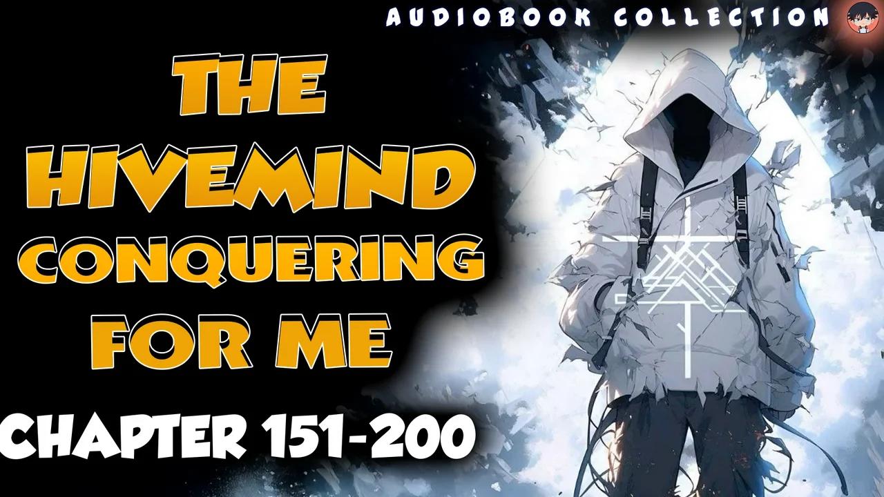 The hivemind is conquering for me chapter 151-200