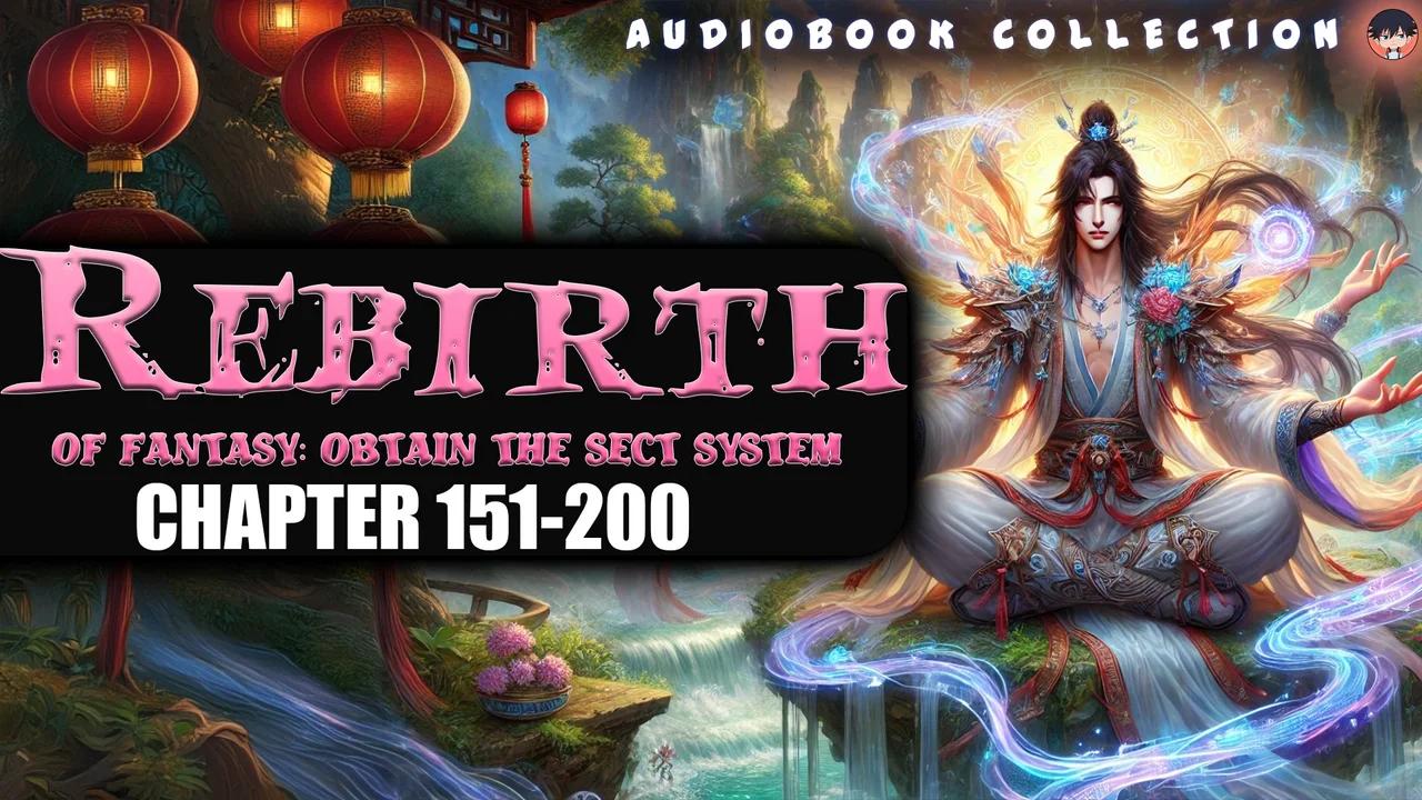 Rebirth Of Fantasy Obtain The Sect System Chapter 151-200