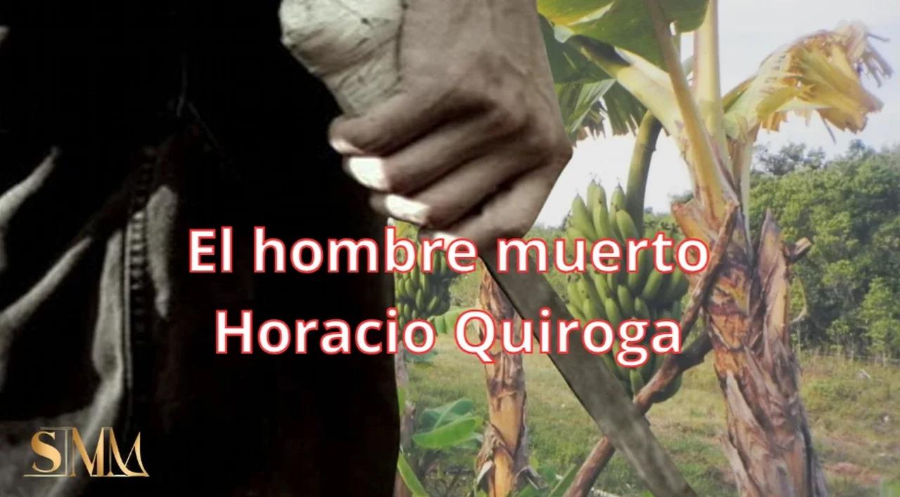 El hombre muerto, Horacio Quiroga