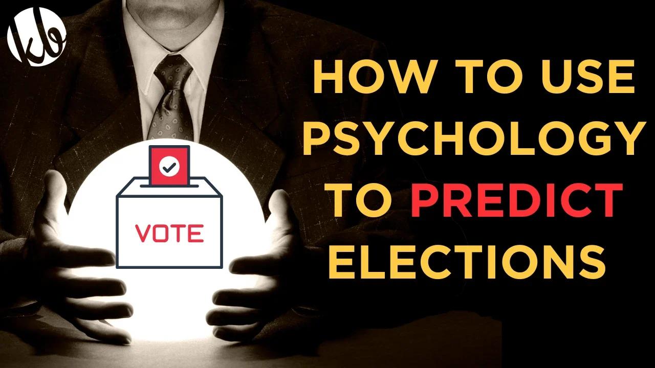 Using psychology to PREDICT election outcomes and understand why people ...