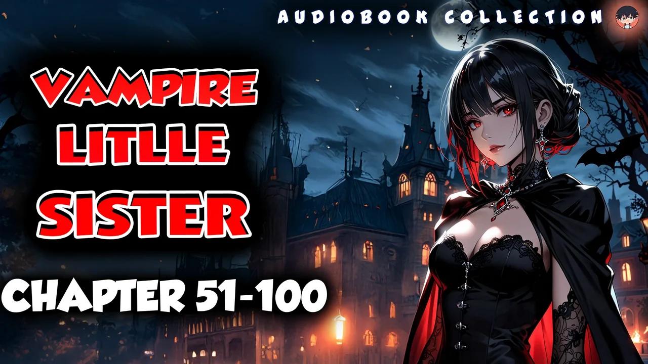 My Vampire Little Sister chapter 51-100