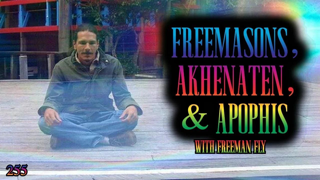 #255: Freemasons, Akhenaten, & Apophis | Freeman Fly