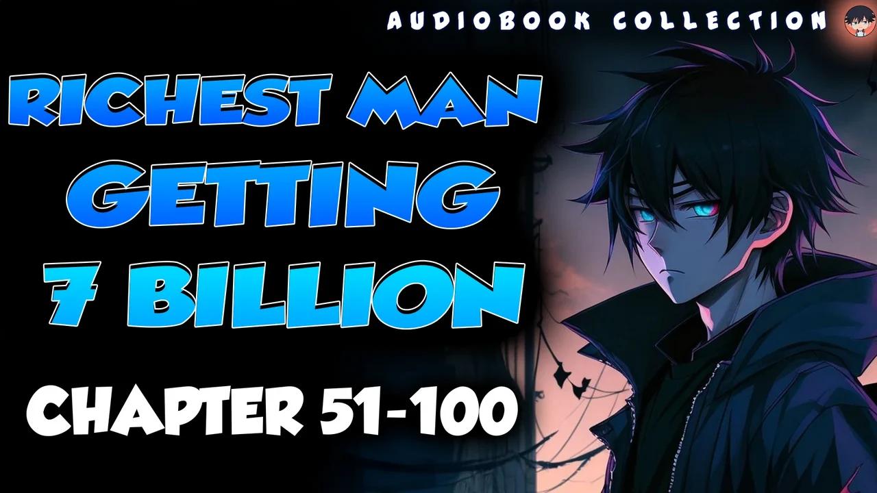 Richest Man Getting 7 Billion Red Pockets To Start With Chapter 50-100