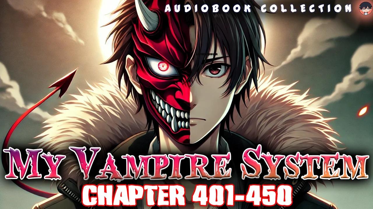 My Vampire System Chapter 351-400