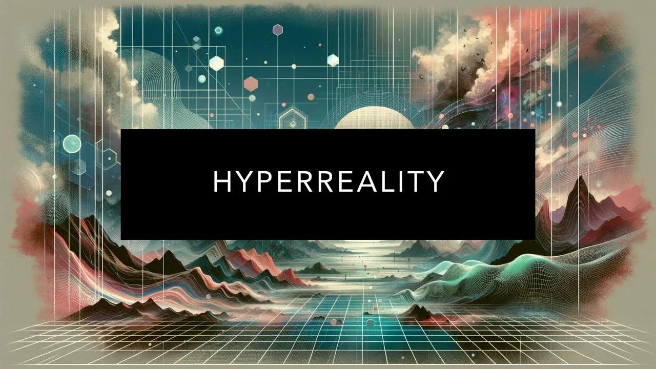 Understanding Hyperreality (Dr. Andrew Chapman, 2024) | Simulated ...