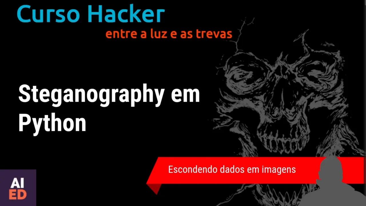 CURSO HACKER - Steganography em Python Parte 12