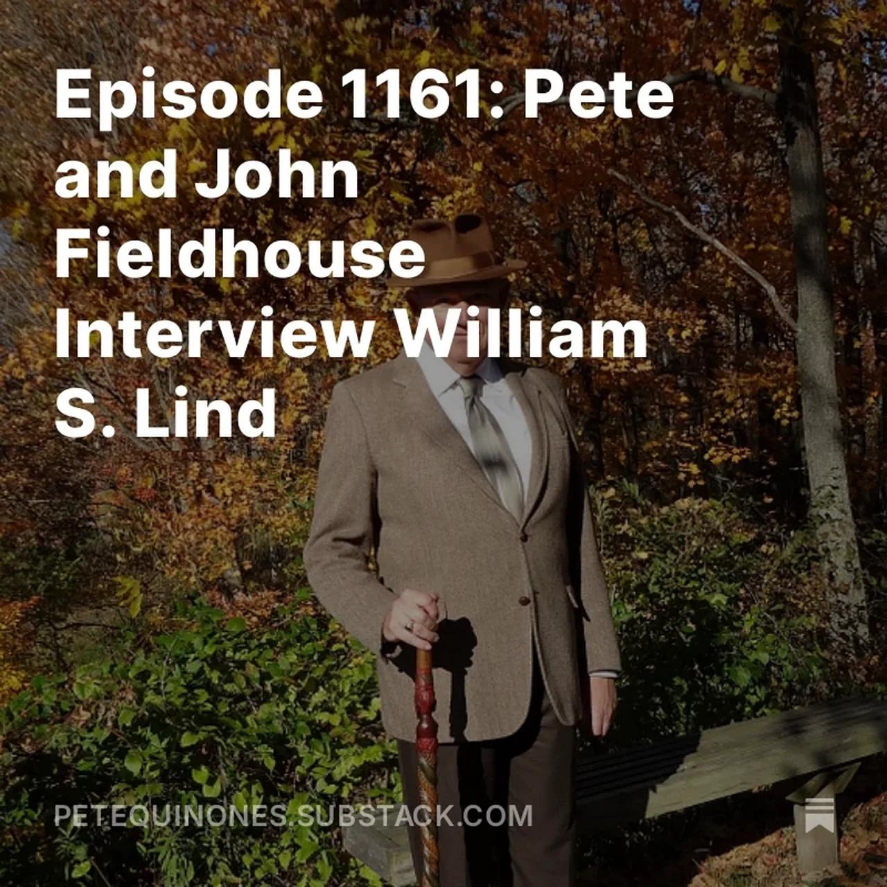 Episode 1161: Pete and John Fieldhouse Interview William S. Lind