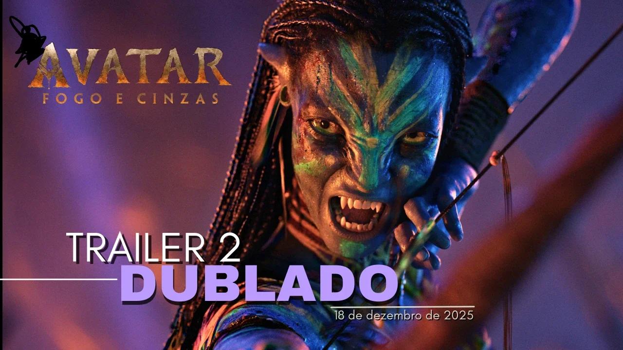 Avatar Fogo E Cinzas Trailer Oficial 2 Dublado 2025
