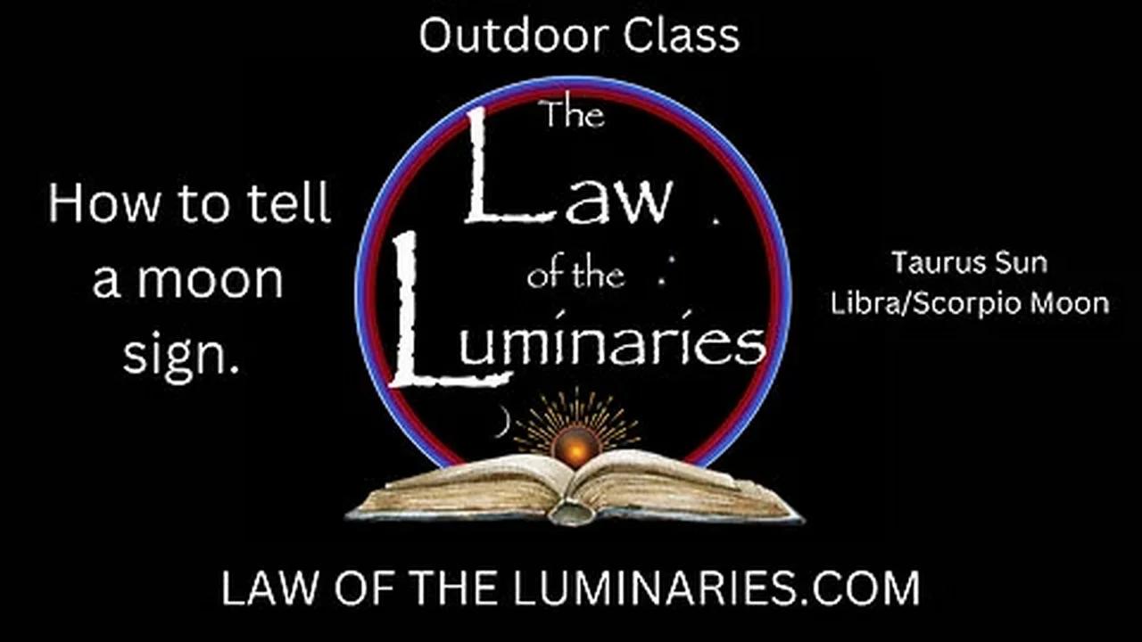 LAW OF THE LUMINARIES - Outdoor Class: Tell which sign the moon is in.