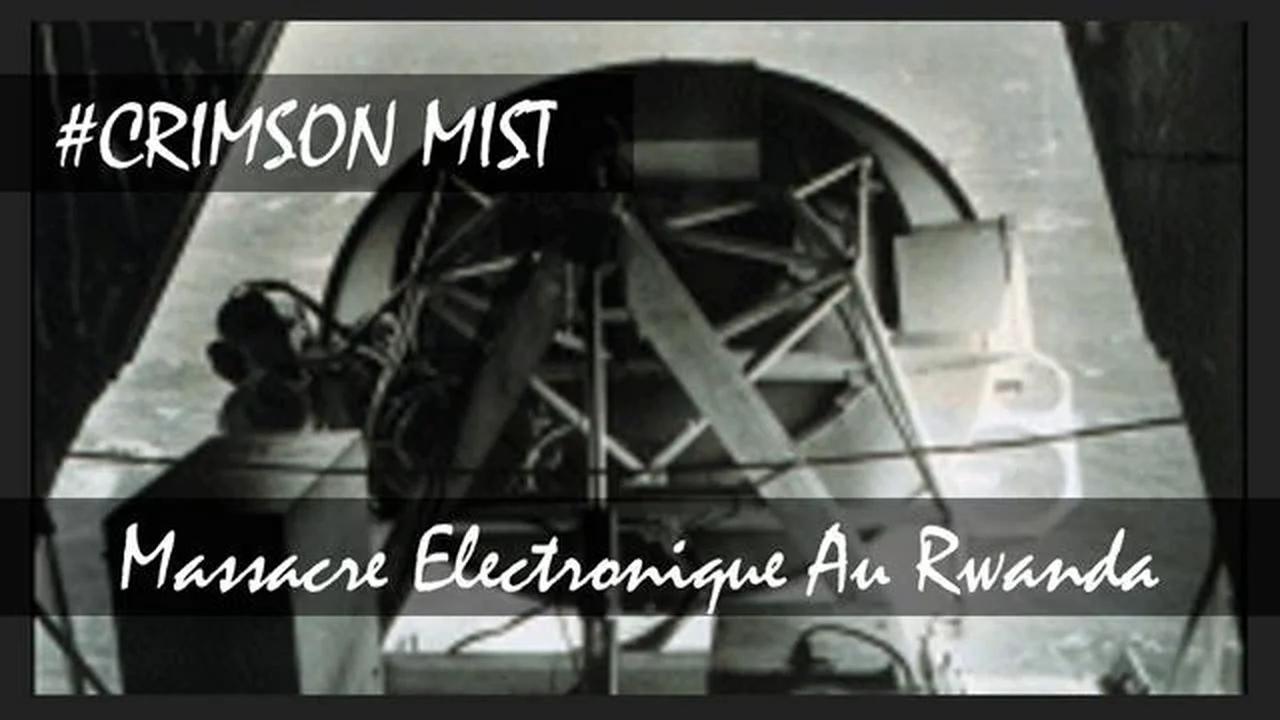 CRIMSON MIST : Massacre Electronique Au Rwanda