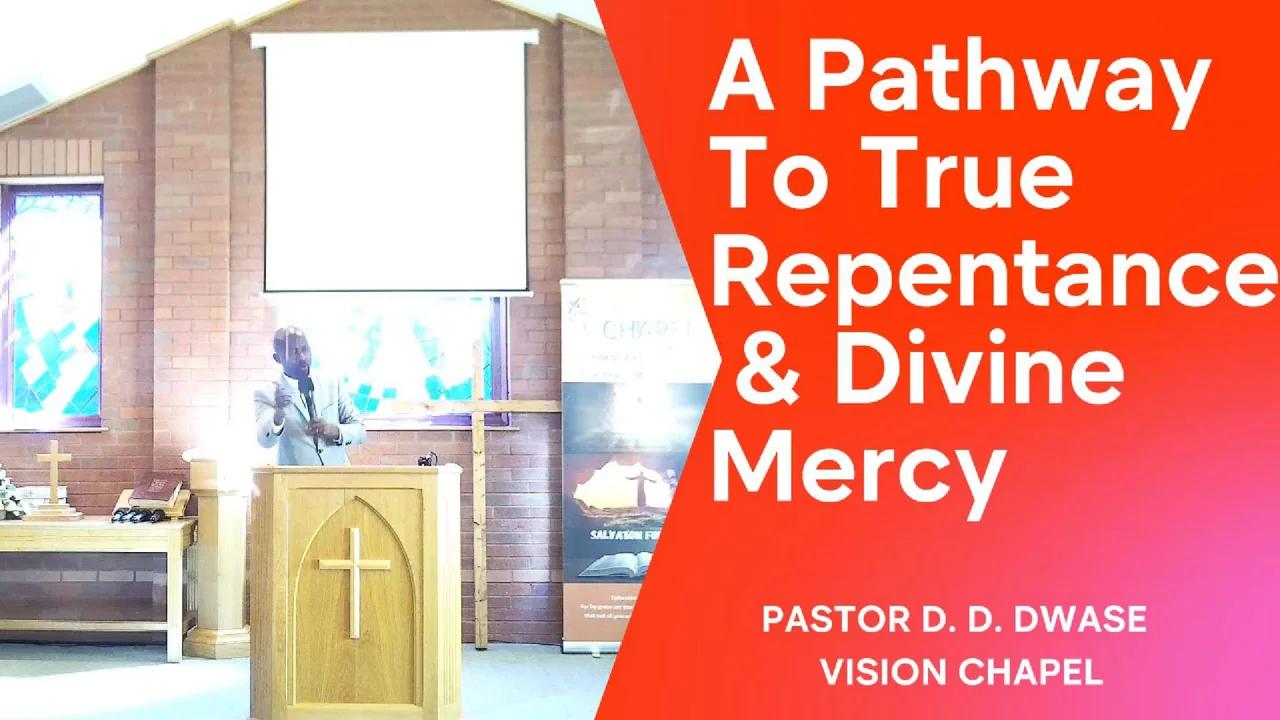 A Pathway To True Repentance & Divine Mercy | Pastor D. D. Dwase | Vision Chapel