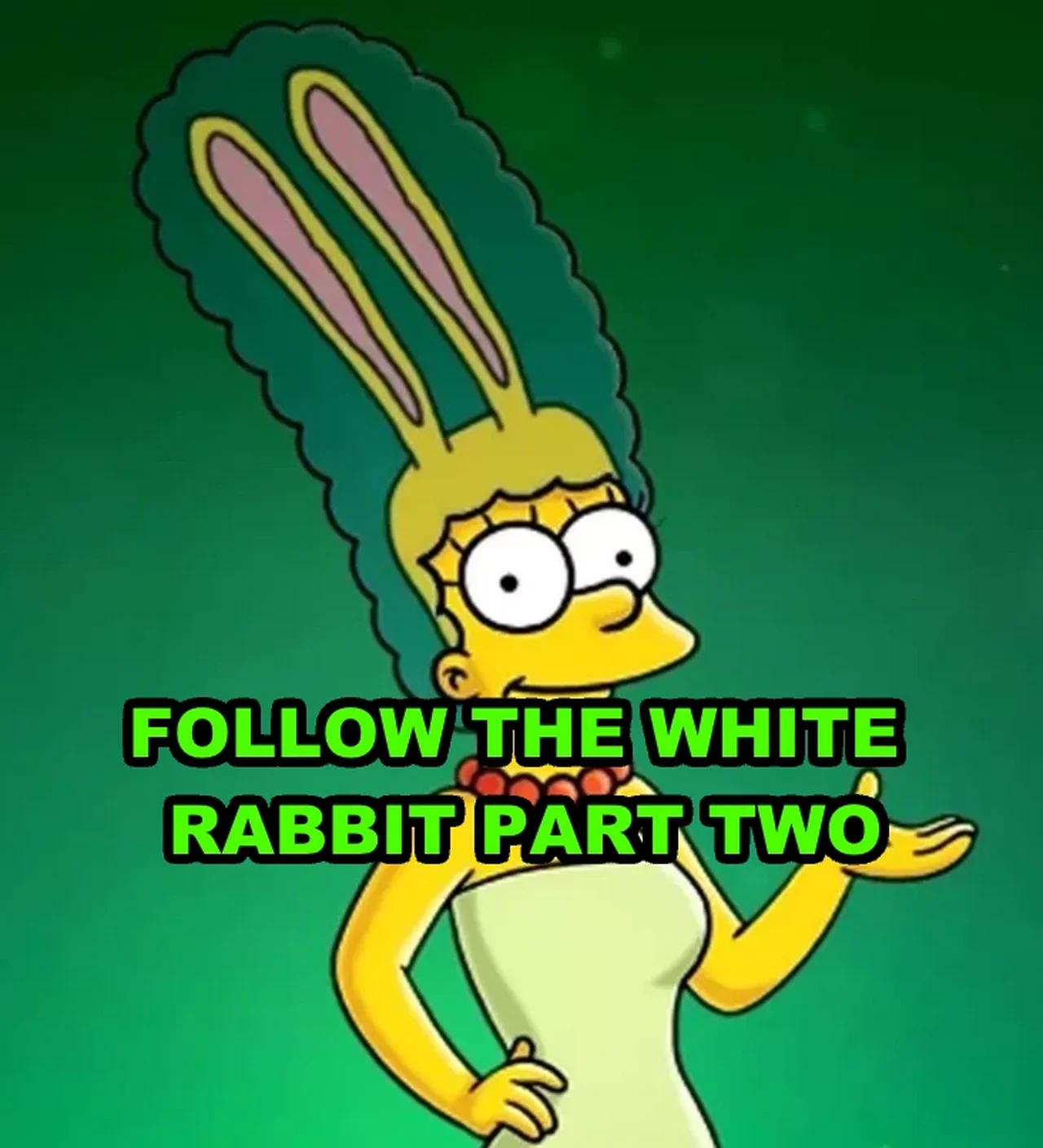 SIMPSONS RAPTURE, FOLLOW THE WHITE RABBIT PART 2