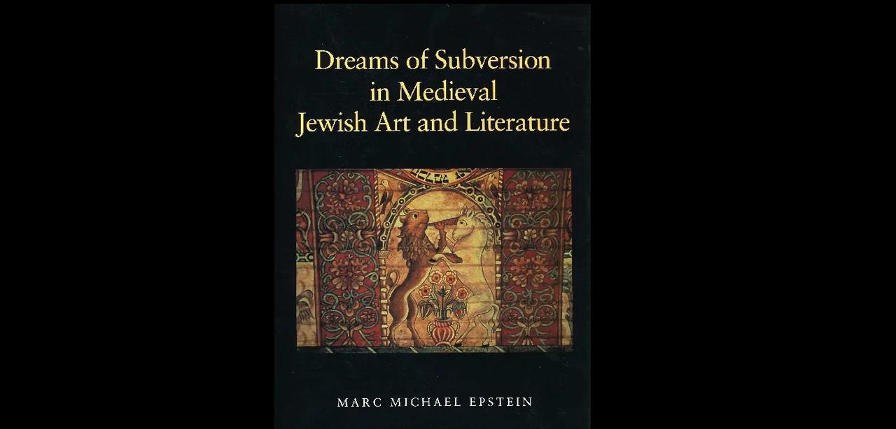 Dreams of subversion in medieval Jewish art & literature