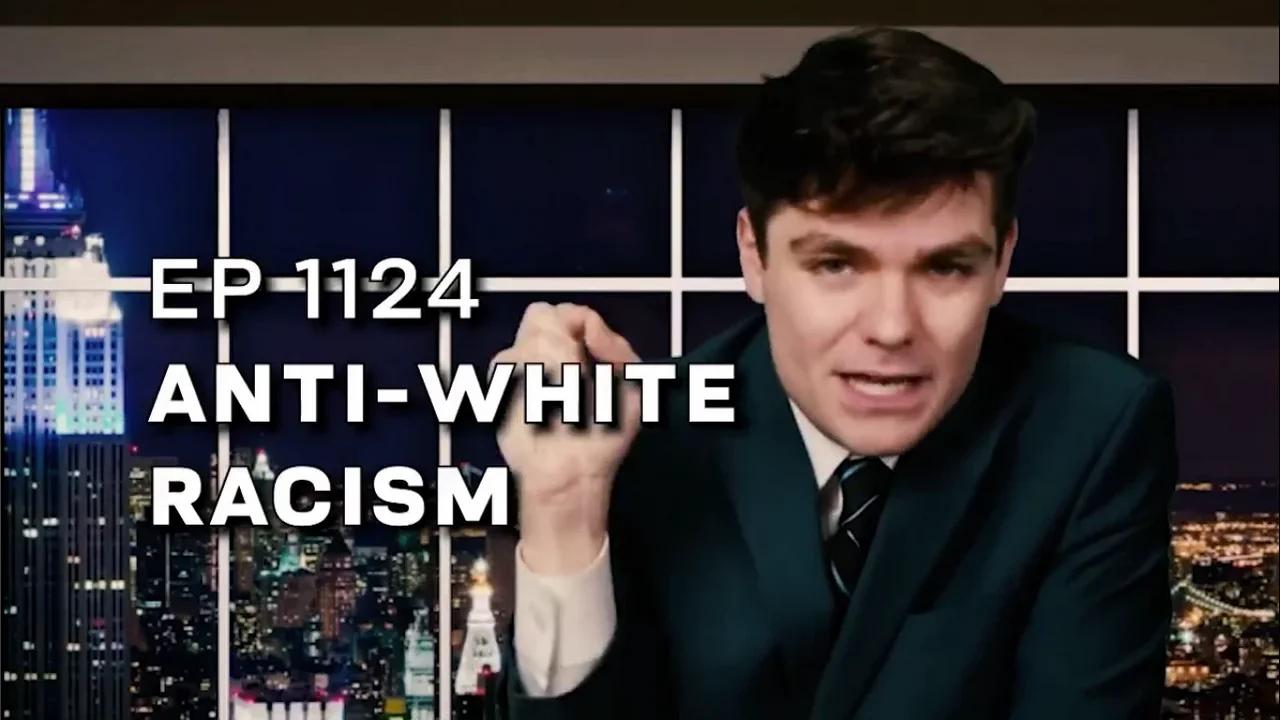 Nick Fuentes On Rampant Anti White Racism Your White Children Will