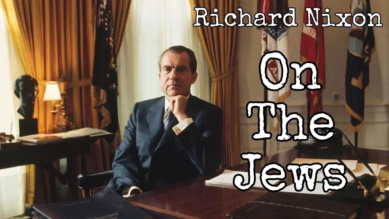 Richard Nixon on the Jews (Nixon Tapes, 1971-1973) | Watergate