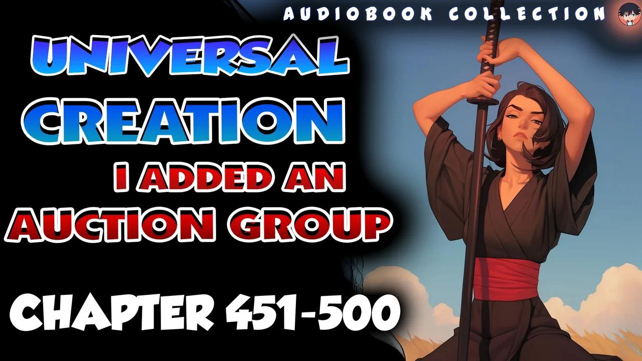 Universal Creation I Added An Auction Group Chapter 451-500
