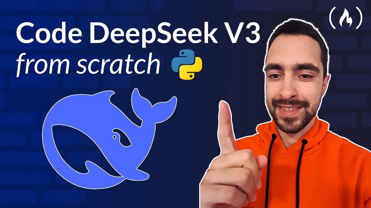 DeepSeek - Code DeepSeek V3 From Scratch in Python - Full Course
