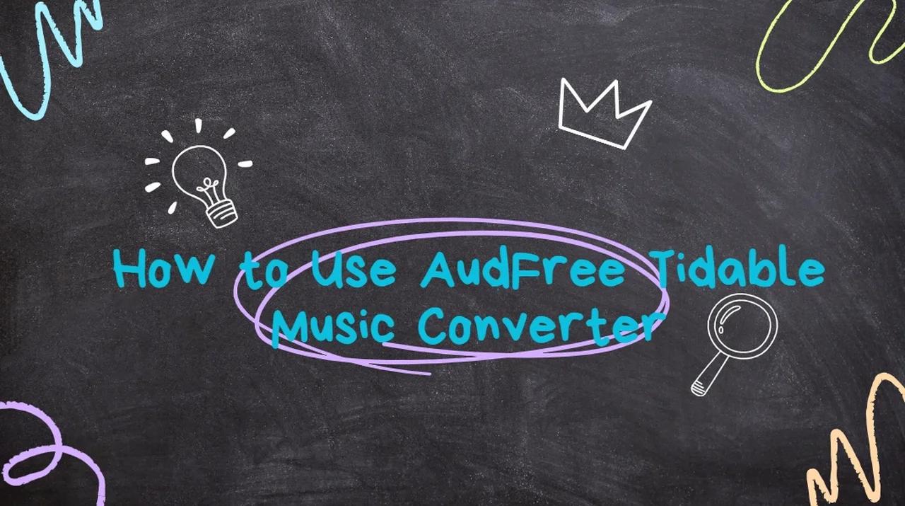 How to Use AudFree Tidable Music Converter