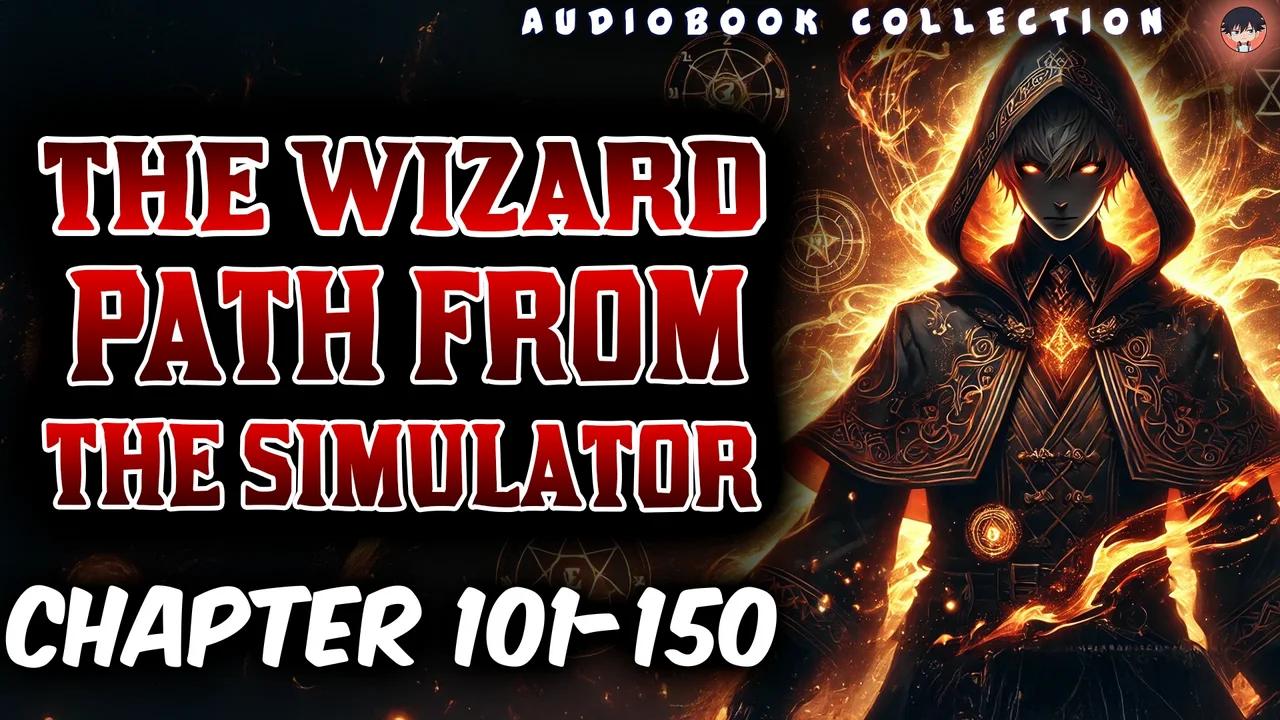 The Wizard Path From The Simulator Chapter 101-150