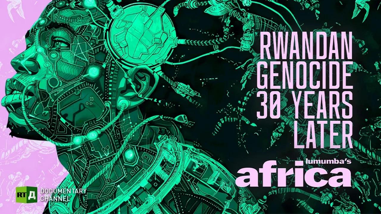 Lumumba's Africa. The Rwandan Genocide: 30 Years Later. Ep 15 | RT ...