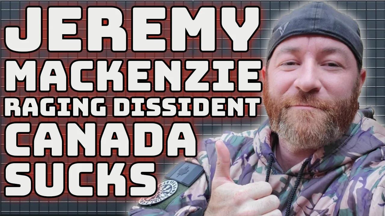 Jeremy MacKenzie AKA Raging Dissident: Canada Sucks