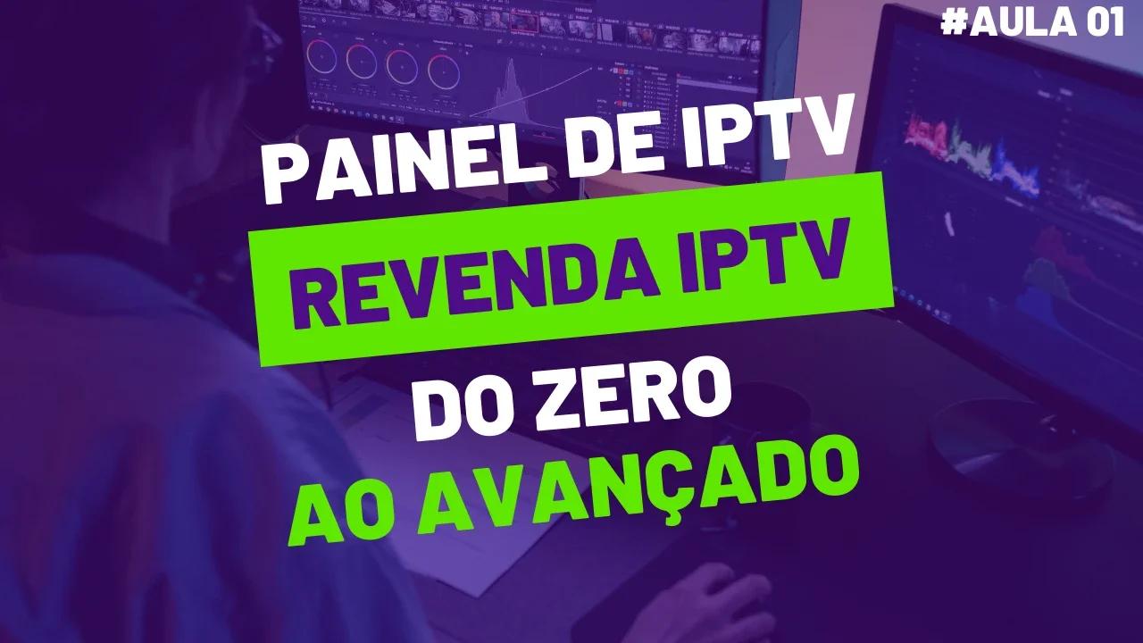 Painel de IPTV para Revenda IPTV do ZERO ao AVANÇADO