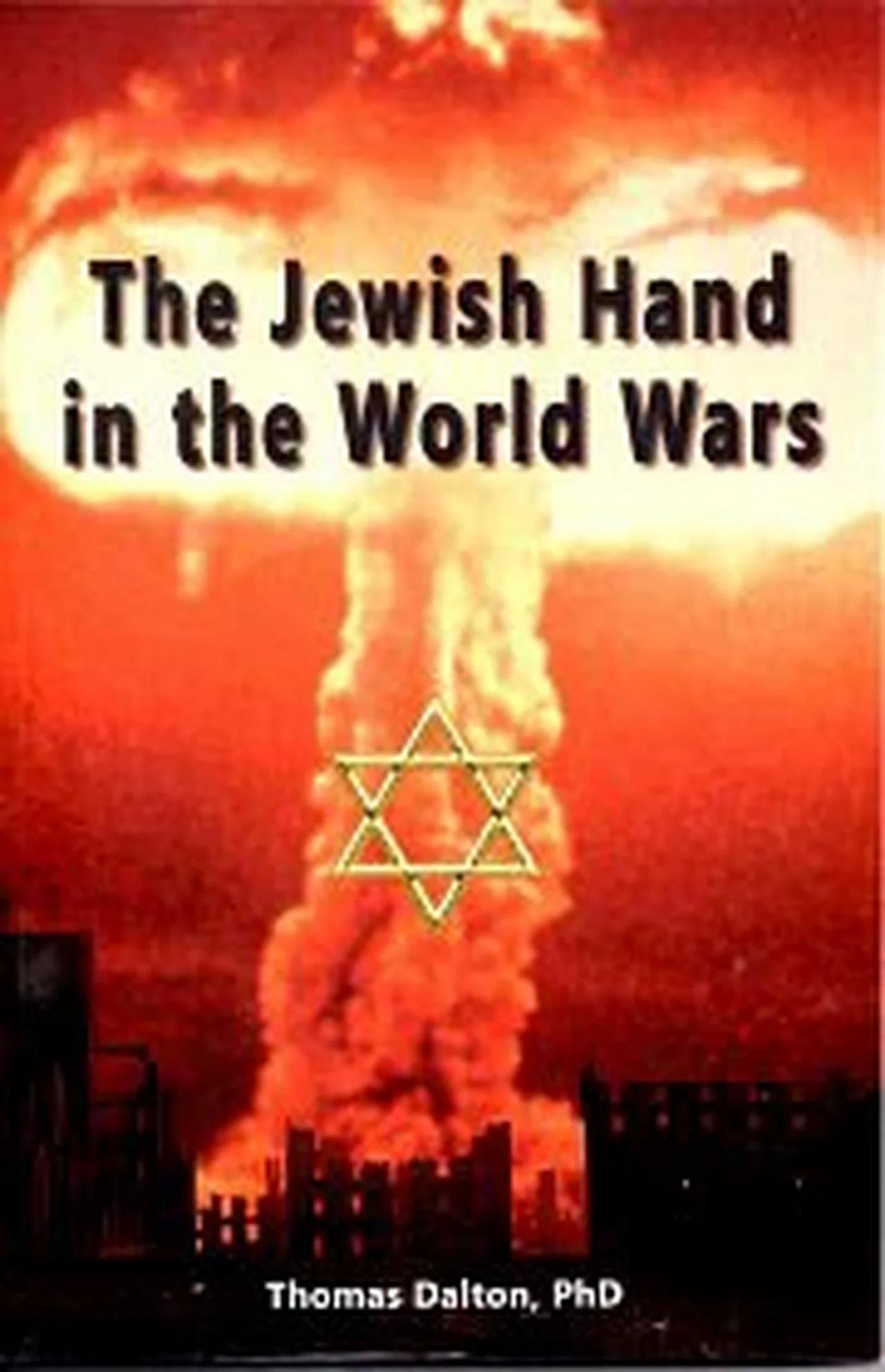 The Jewish Hand in the World Wars - Thomas Dalton
