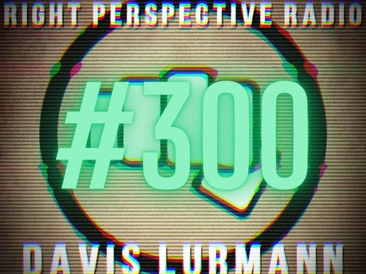 Right Perspective Radio with Davis Lurmann [F] #300 16-May-2025 [Show ...