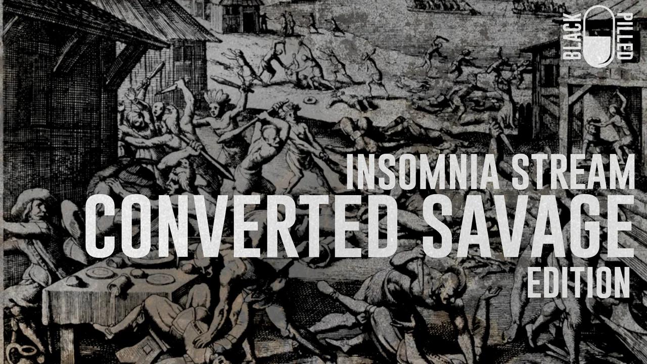 INSOMNIA STREAM: CONVERTED SAVAGE EDITION