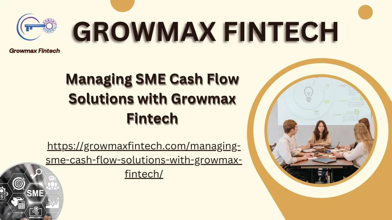 Managing SME Cash Flow Solutions with Growmax Fintech