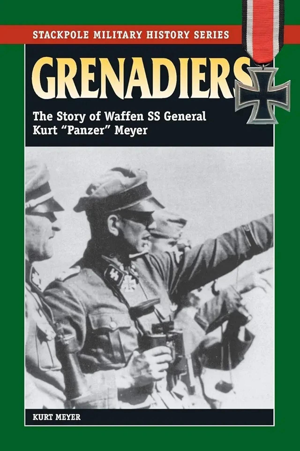 Grenadiers The Story of Waffen SS General Kurt “Panzer” Meyer 1957