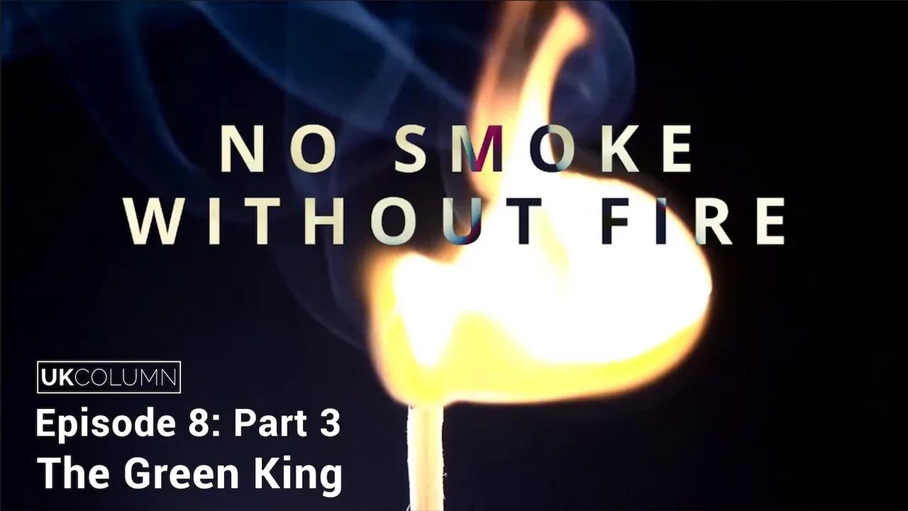 No Smoke Without Fire 8: The Green King (Part 3)