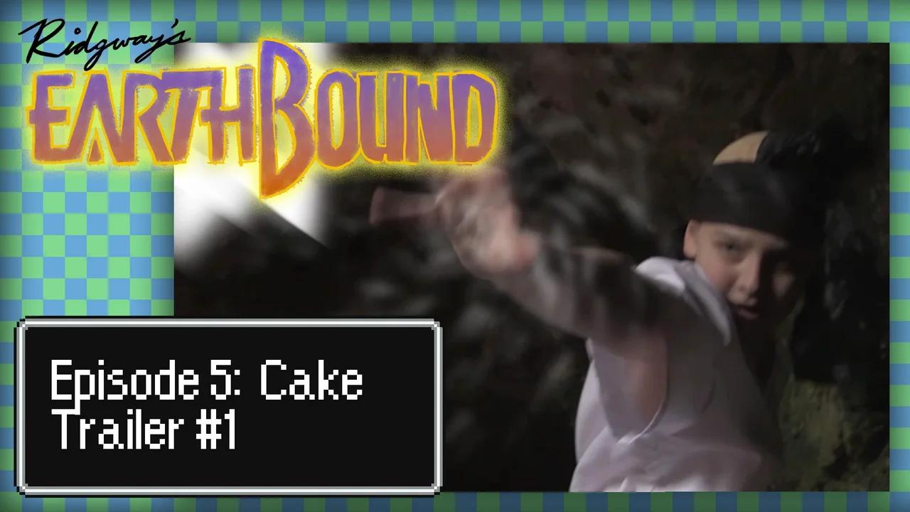 Earthbound Episode 5: Cake (Trailer #1)