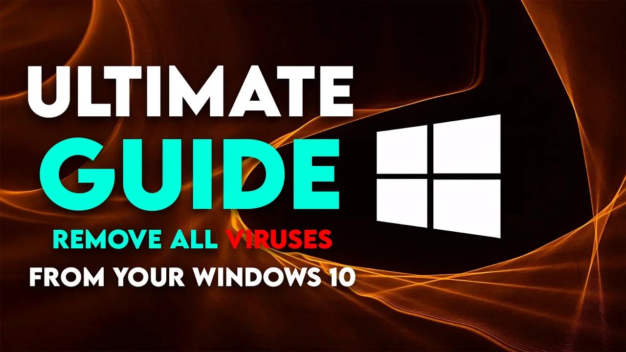 Ultimate Guide - Remove All Viruses from Your Windows 10 PC or Laptop ...