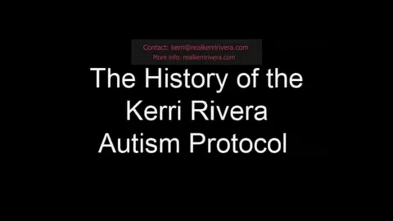 The history of the Kerri Rivera Autism Protocol1, 2019-4-19