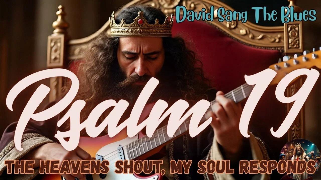 The Heavens Shout, My Soul Responds – Psalm 19 Song