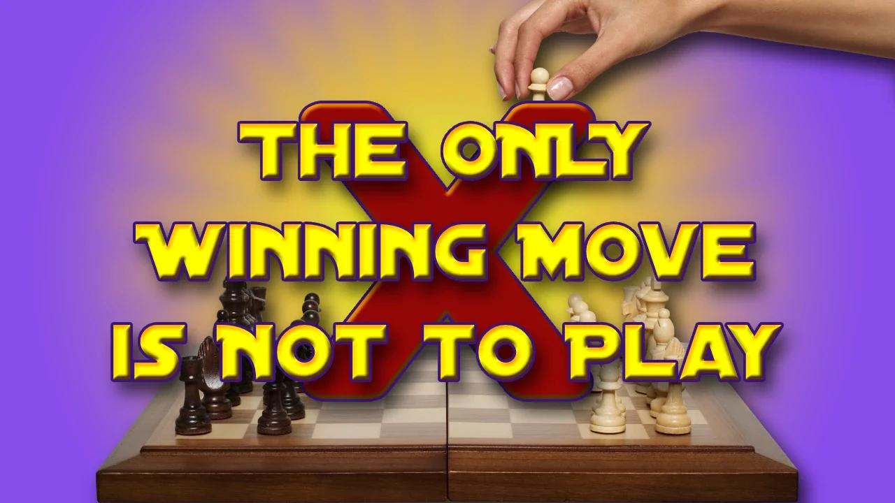 The ONLY Winning Move is Not to Play
