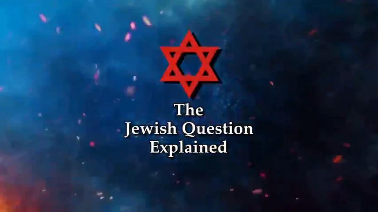 The Jewish Question Explained
