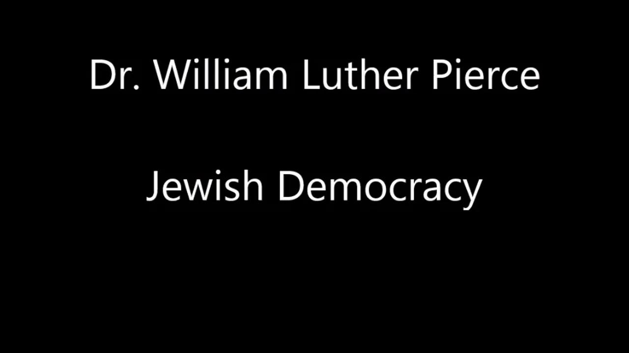 Dr. William Luther Pierce Jewish Democracy