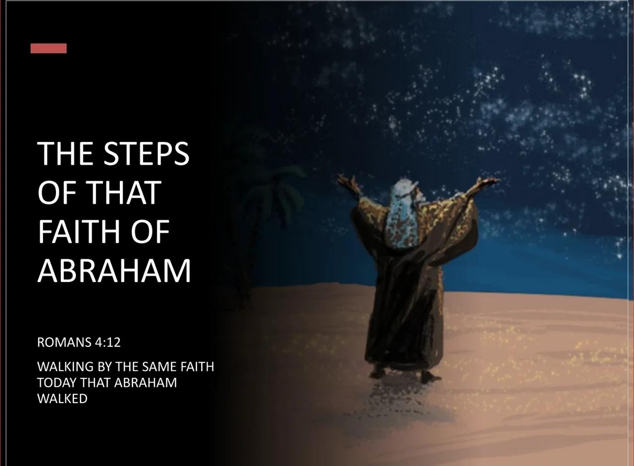 THE STEPS OF THE FAITH OF ABRAHAM - Sunday August 10, 2025
