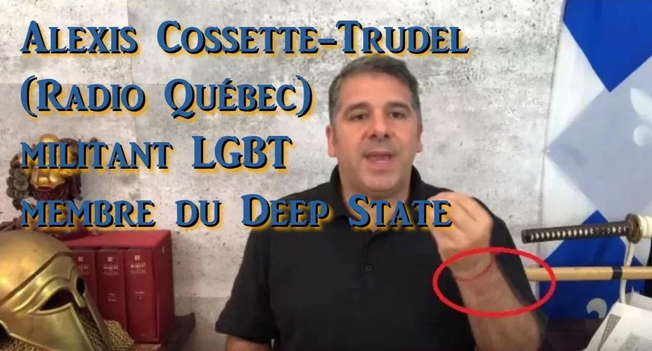 Alexis Cossette-Trudel (Radio Québec): militant LGBT, membre du Deep State
