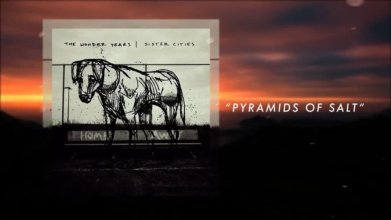 The Wonder Years “Pyramids of Salt”