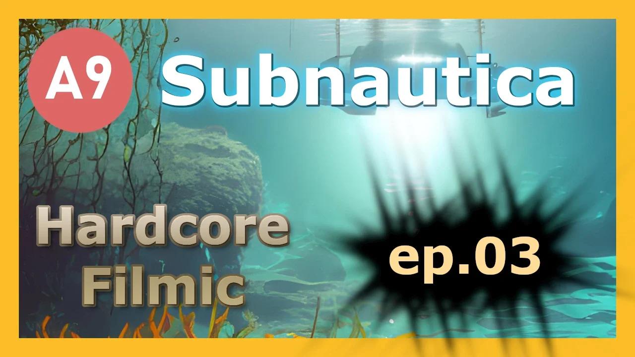 💦 Subnautica Hardcore in Filmic for 💯% ep3 🐟