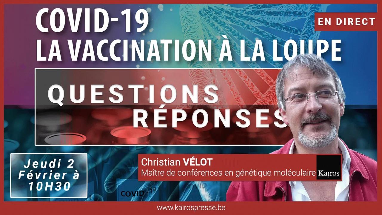 Dr Christian VÉLOT: "La vaccination covid-19 à la loupe" QUESTIONS/RÉPONSES