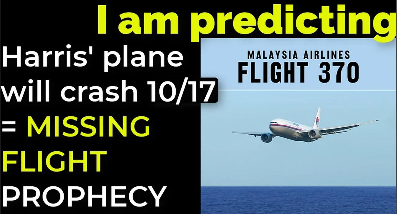 I am predicting: Harris' plane will crash on Oct 17 = MISSING FLIGHT ...