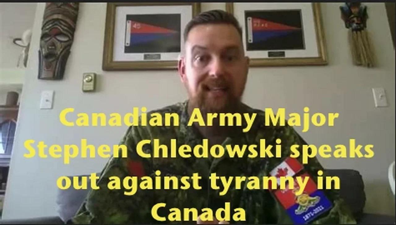 Canadian Army Major Stephen Chledowski speaks out against tyranny in Canada