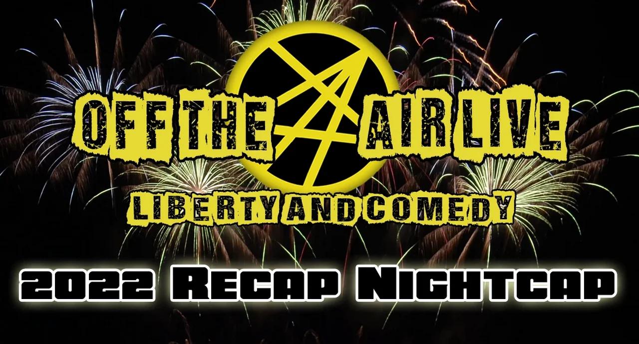 2022 Recap Nightcap - Off The Air Live 12-29-22