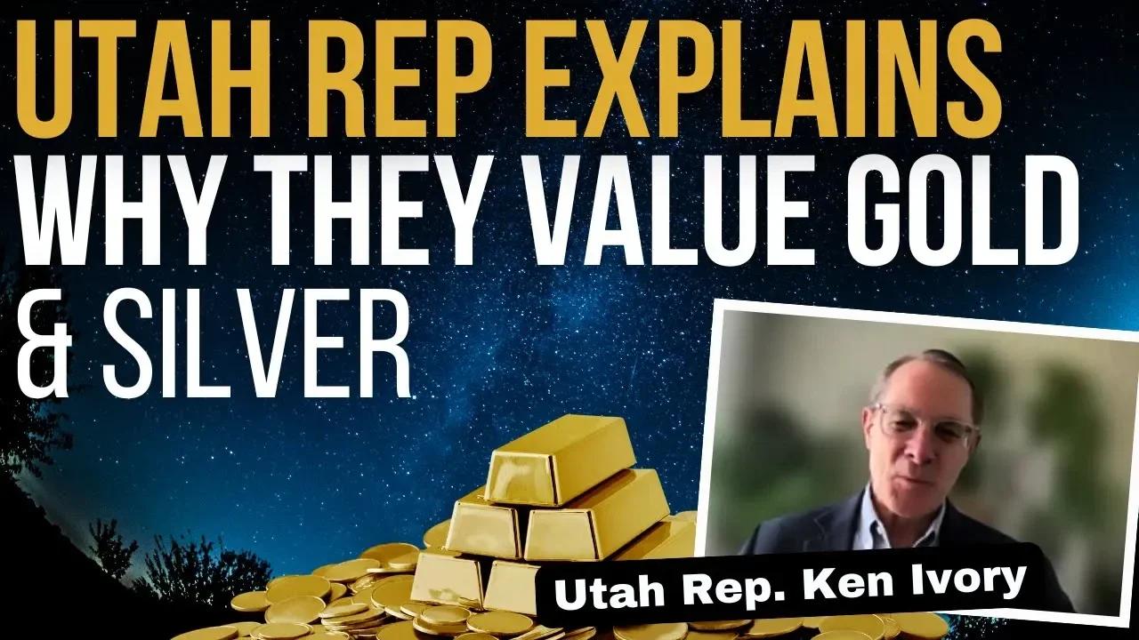 Utah Rep. Ken Ivory Discusses Bill H.B 306 Plan For Gold & Silver ...