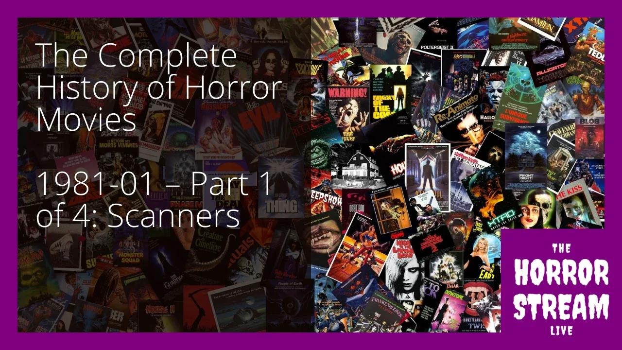 The Complete History of Horror Movies – 1981-01 – Part 1 of 4: Scanners